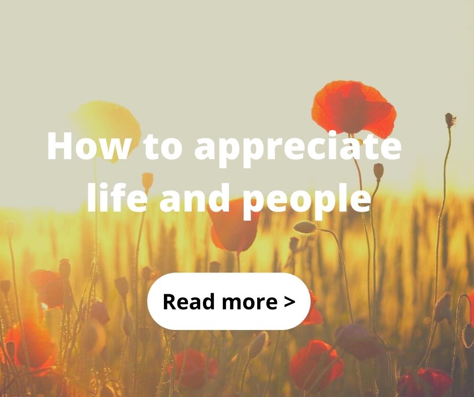 How to appreciate life and people - Jayapal.Org